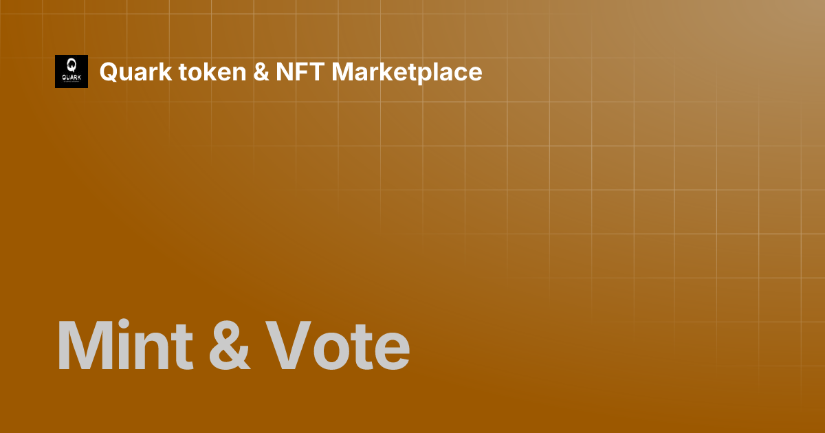 Mint & Vote | Quark token & NFT Marketplace